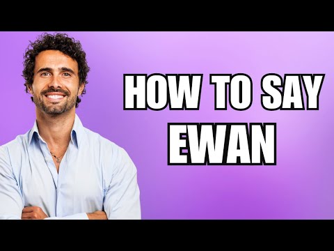 How To Pronounce Ewan (Correctly)