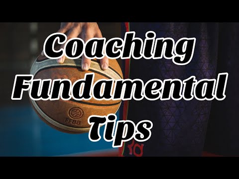 Fundamentals of Coaching & Player Fundamentals: Basketball Coaching Tips