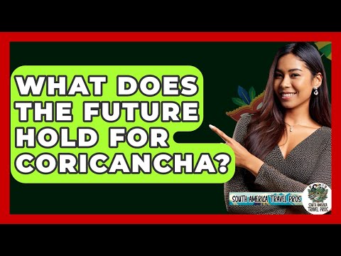 What Does The Future Hold For Coricancha? - South America Travel Pros