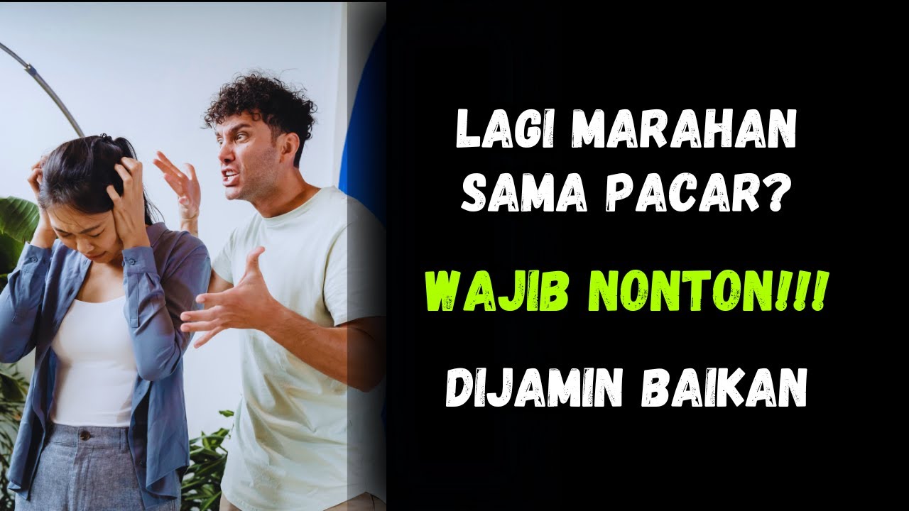Cara Membujuk Pacar Yang Sedang Marah | Tips Hubungan