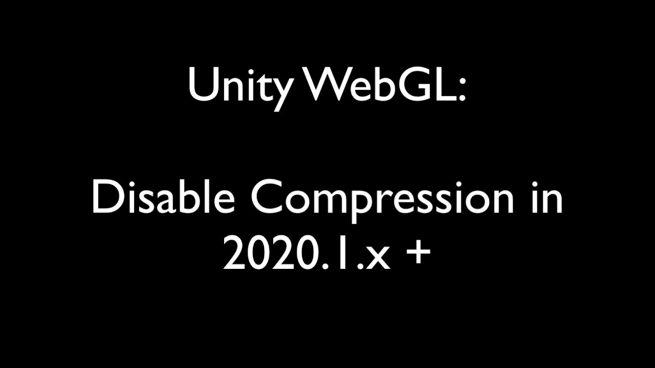 Export WebGL without compression in Unity 2020.1+