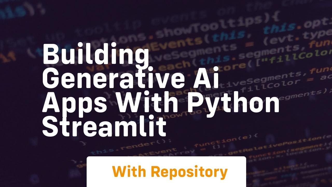 Building generative ai apps with python streamlit