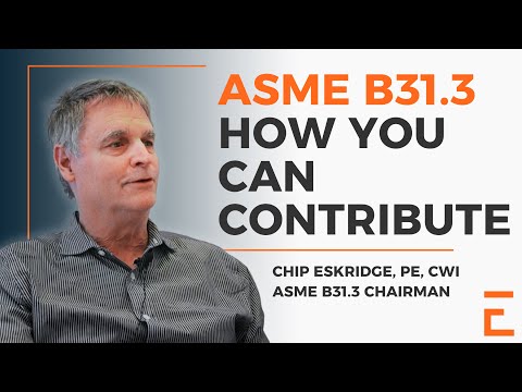 ASME B31.3 How you can contribute | Interview with Chip Eskridge