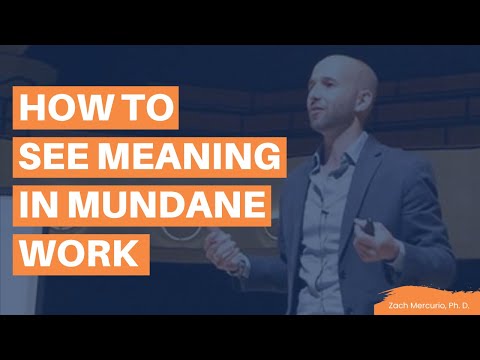 How To See Meaning In Mundane Work | Zach Mercurio