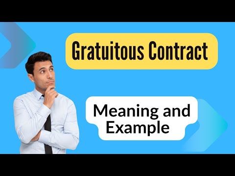 Which is a Gratuitous Contract l meaning of gratuitous contract l example of gratuitous contract