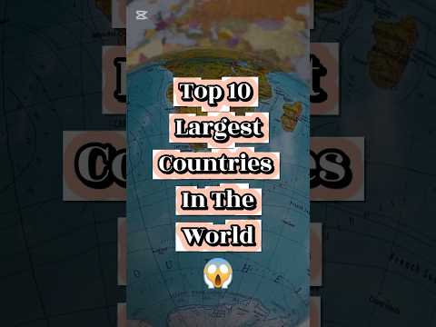 World Top 10 Largest Countries 🌎
