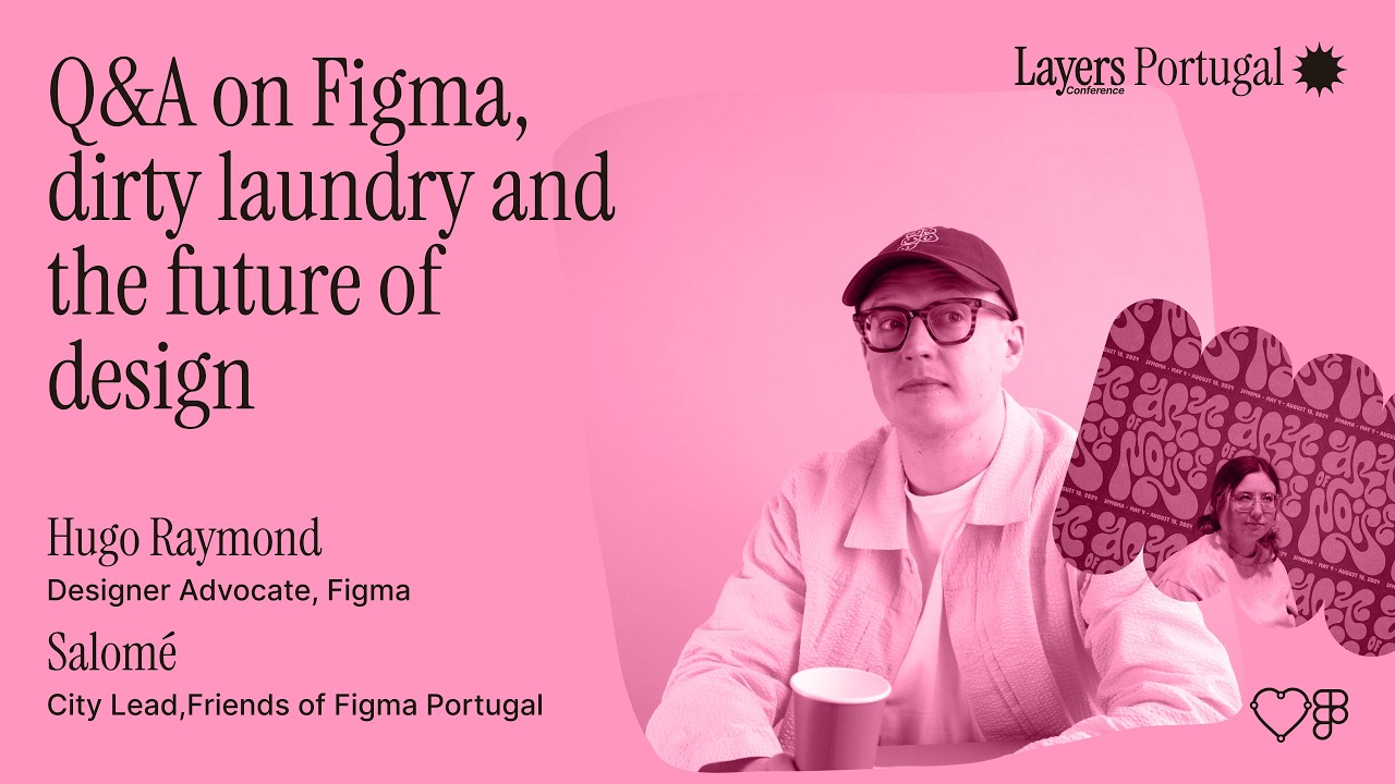 Q&A on Figma, dirty laundry and the future of design | Hugo Raymond | Layers 2025