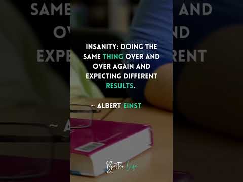 INSANITY: DOING THE SAME THING | ALBERT EINSTEIN QUOTES | BETTER LIFE