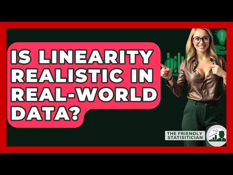 Is Linearity Realistic In Real-world Data? - The Friendly Statistician