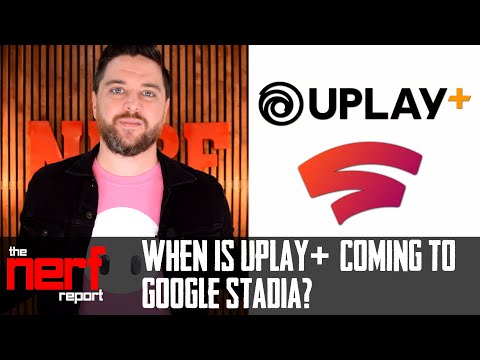 When Will Ubisoft Uplay + Arrive On Google Stadia? - The Nerf Report