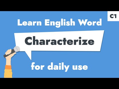 #037 – "Characterize" | Learn C1 English Verb – Describe distinctively.