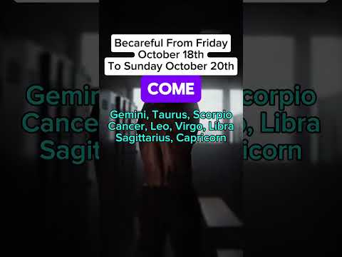 Beware: Zodiac Signs Oct 18-20 - What to Expect