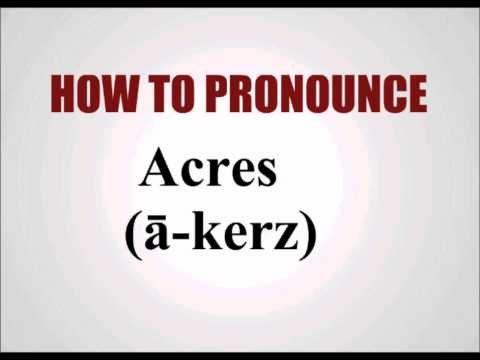 How To Pronounce Acres