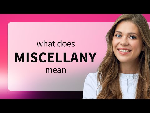 Miscellany — what is MISCELLANY meaning