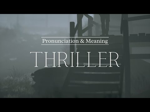 How to Pronounce: Thriller | British Pronunciation & Meaning