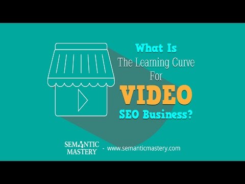 What Is The Learning Curve For Video SEO Business?