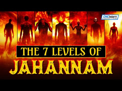 THE 7 LEVELS OF JAHANNAM (HELL)