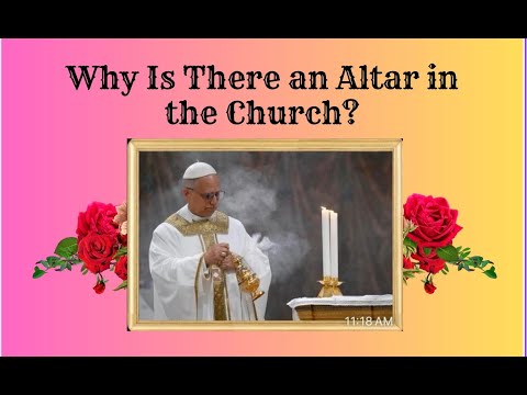 Jun 21 Sat - Why is there an altar in the church?