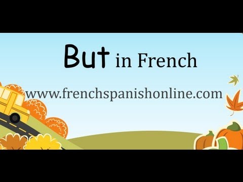 But in French