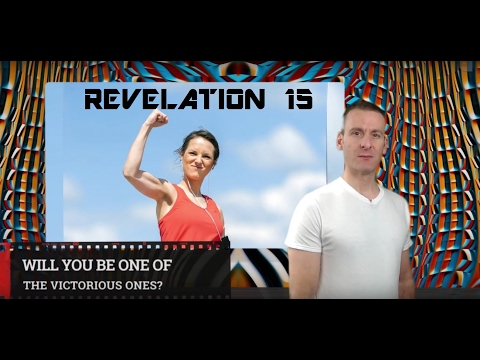 Revelation Chapter 15 Summary and What God Wants From Us