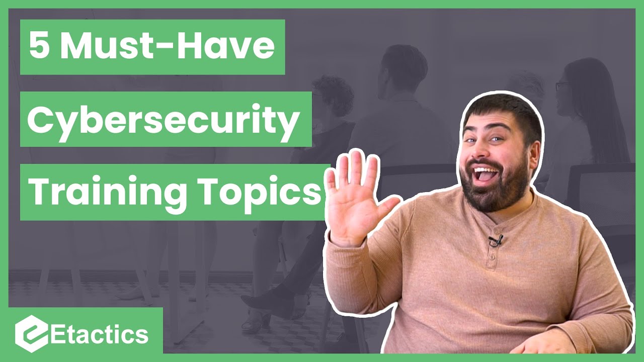 5 Must Have Cybersecurity Training Topics