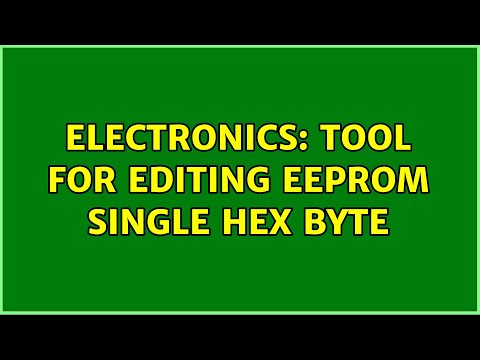 Electronics: Tool for editing EEPROM single hex byte (3 Solutions!!)