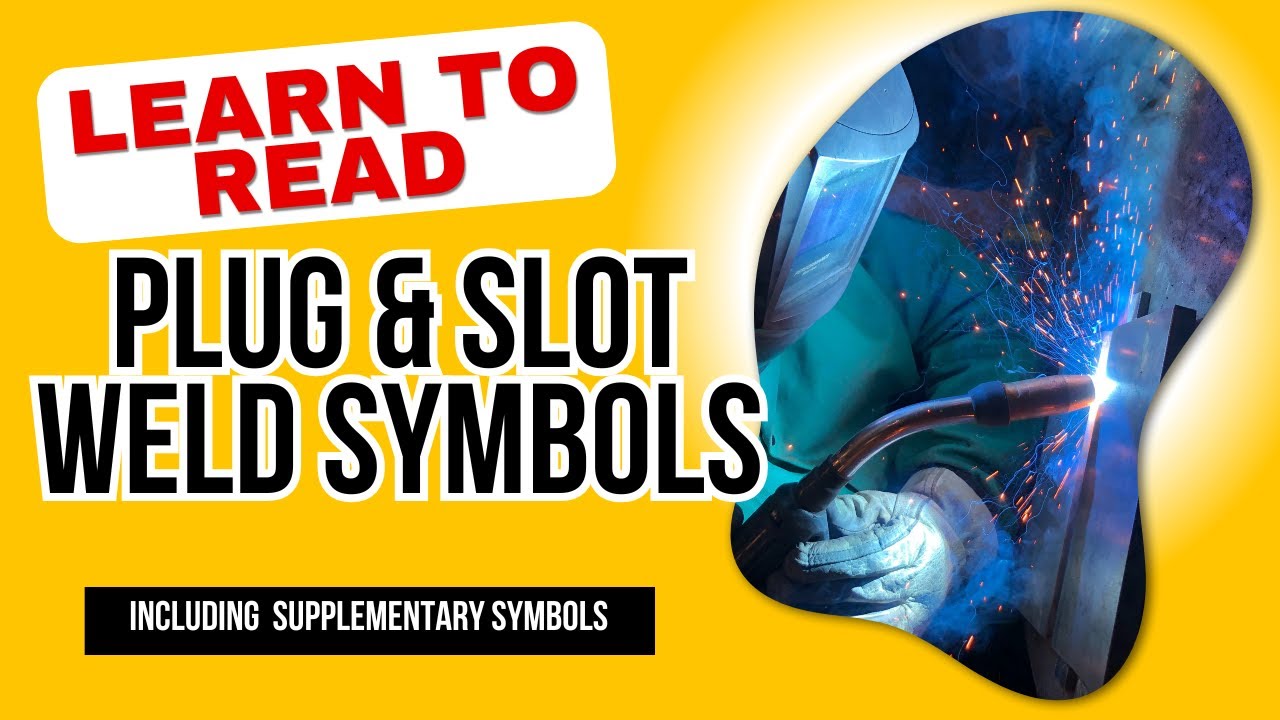 How to Read Plug & Slot Weld Symbols