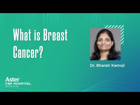 What is Breast Cancer? - Dr Bharati Kamoji - Aster CMI hospital in Bangalore.