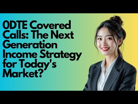 0DTE Covered Calls: The Next Generation Income Strategy for Today's Market?