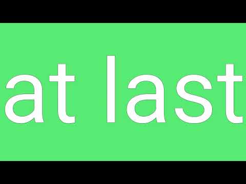 At Last Definition & Meaning