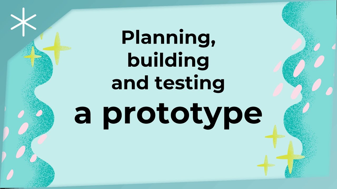 Planning, building and testing a prototype