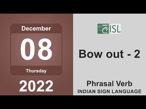Bow out - 2 (Phrasal Verb) December 8th