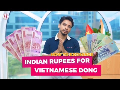 How to Exchange Indian Rupees to Vietnamese Dong (2025 Guide)