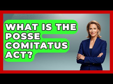 What Is The Posse Comitatus Act? - Tactical Warfare Experts