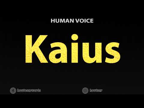 How To Pronounce Kaius