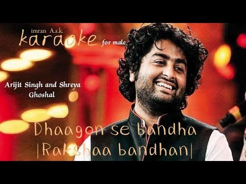 dhaagon se bandhaa karaoke with lyrics for male |Rakhshaa bandhan| Arijit Singh & Shreya Ghoshal
