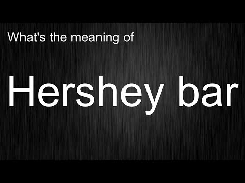 Discovering The Meaning And Pronunciation Of "Hershey bar"!