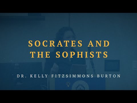 Socrates and the Sophists | Dr. Kelly Burton