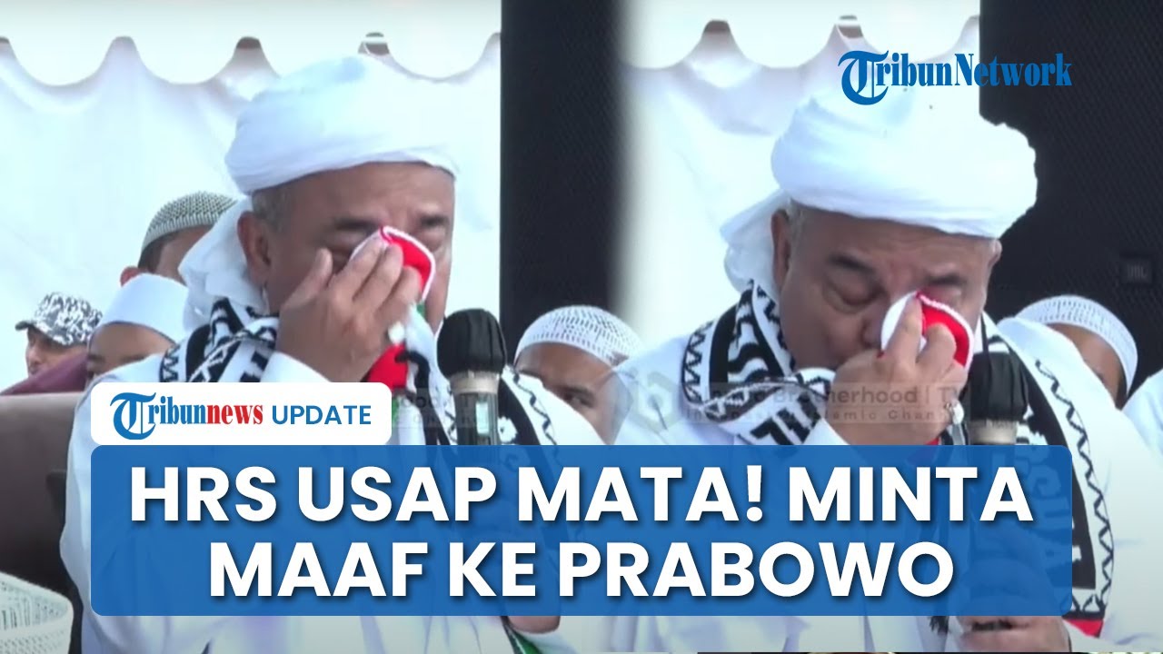Sampai Usap Mata, Habib Rizieq Minta Maaf hingga Minta Prabowo Usut ...