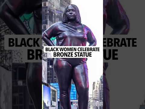 Black women are starting to celebrate the 12-foot big back bronze statue in New York City as them 😳