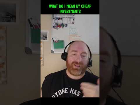 What do I mean by cheap investments?
