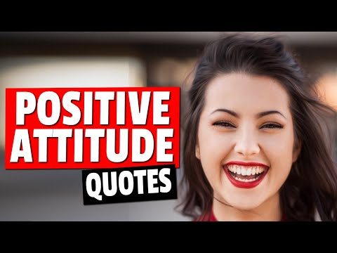 Positive Attitude Quotes - Attitude Quotes About Positive Attitude