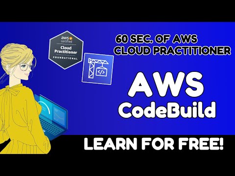 What is AWS CodeBuild? | AWS Cloud Practitioner CLF-C02