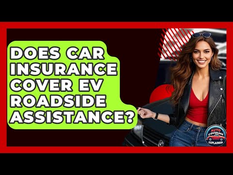 Does Car Insurance Cover EV Roadside Assistance? - Auto Coverage Explained