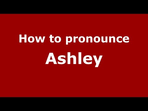 How to pronounce Ashley (English/UK) - PronounceNames.com