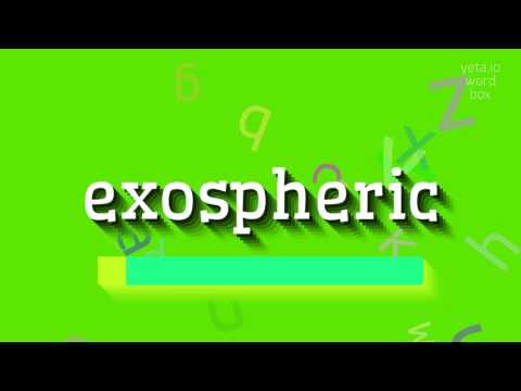 HOW TO SAY EXOSPHERIC? QUICK AND EASY!