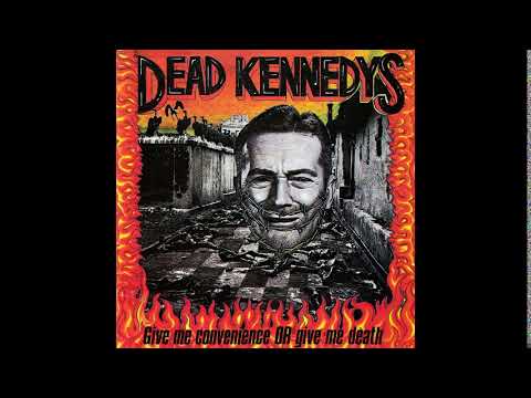 D̲ead K̲e̲nnedys - G̲ive M̲e C̲o̲n̲venience or G̲ive M̲e D̲eath (Full Album)