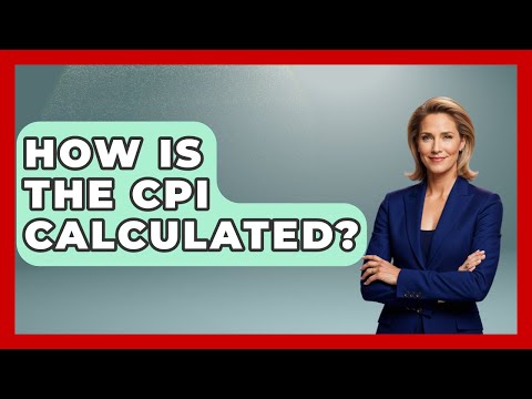 How Is The CPI Calculated? - Learn About Economics
