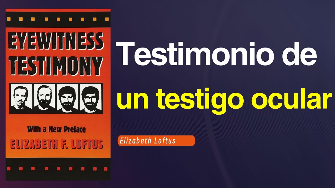 Libro:Testimonio de un testigo ocular: con un nuevo prefacio.¿Por qué la memoria no es confiable?