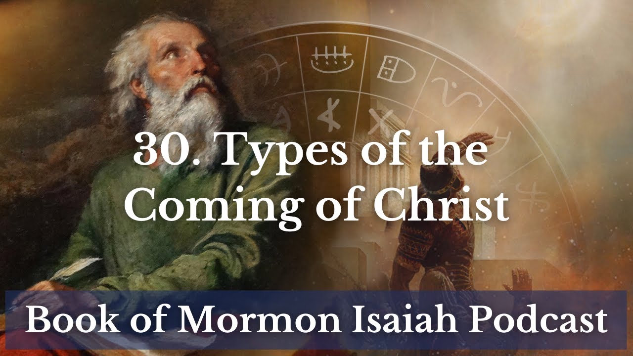 Types of the Coming of Christ - Episode 30 | Book of Mormon of Isaiah Podcast